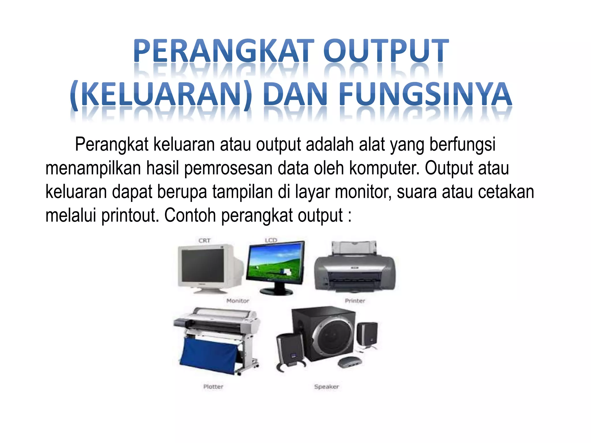 Perangkat output (keluaran) dan fungsinya | PPTX