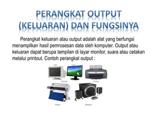 Perangkat output (keluaran) dan fungsinya | PPTX