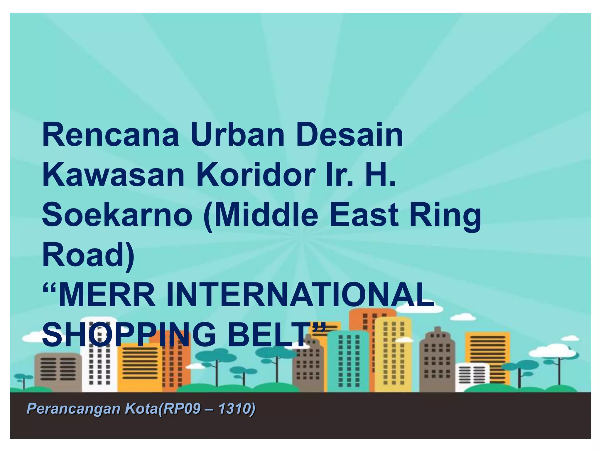 Rencana Urban Desain Kawasan Koridor Ir. H. Soekarno (Middle East Ring ...