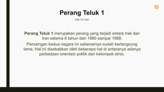 SEJARAH LANJUTAN PEMINATAN PERANG TELUK 1, 2 DAN 3.ppt