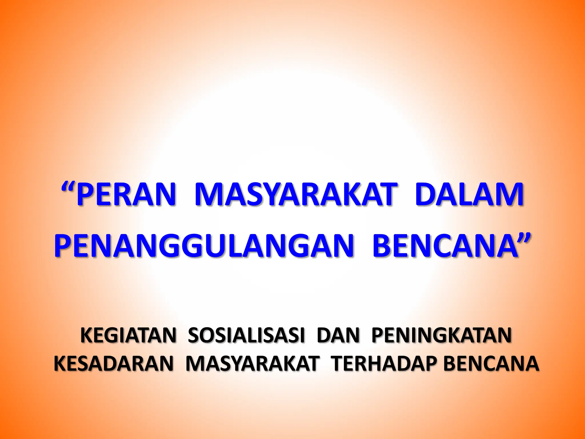 Peran Masyarakat dalam Penanggulangan Bencana | PPTX