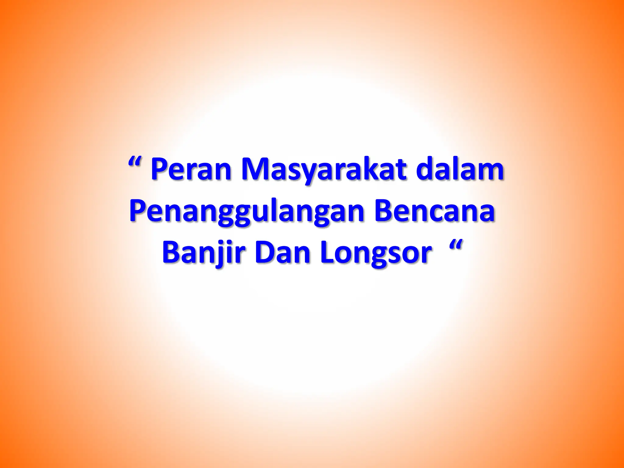 Peran Masyarakat dalam Penanggulangan Bencana | PPTX
