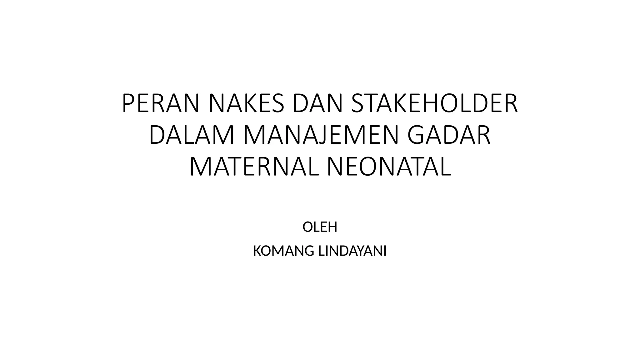 PERAN NAKES DAN STAKEHOLDER DALAM MANAJEMEN GADAR MATERNAL.pptx