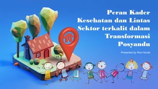 Peran SKPD dan Kader Kesehatan dalam Transformasi Posyandu.pptx