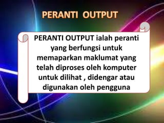 TMK TAHUN 4 PERANTI OUTPUT DAN INPUT | PPT