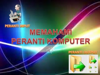 TMK TAHUN 4 PERANTI OUTPUT DAN INPUT | PPT