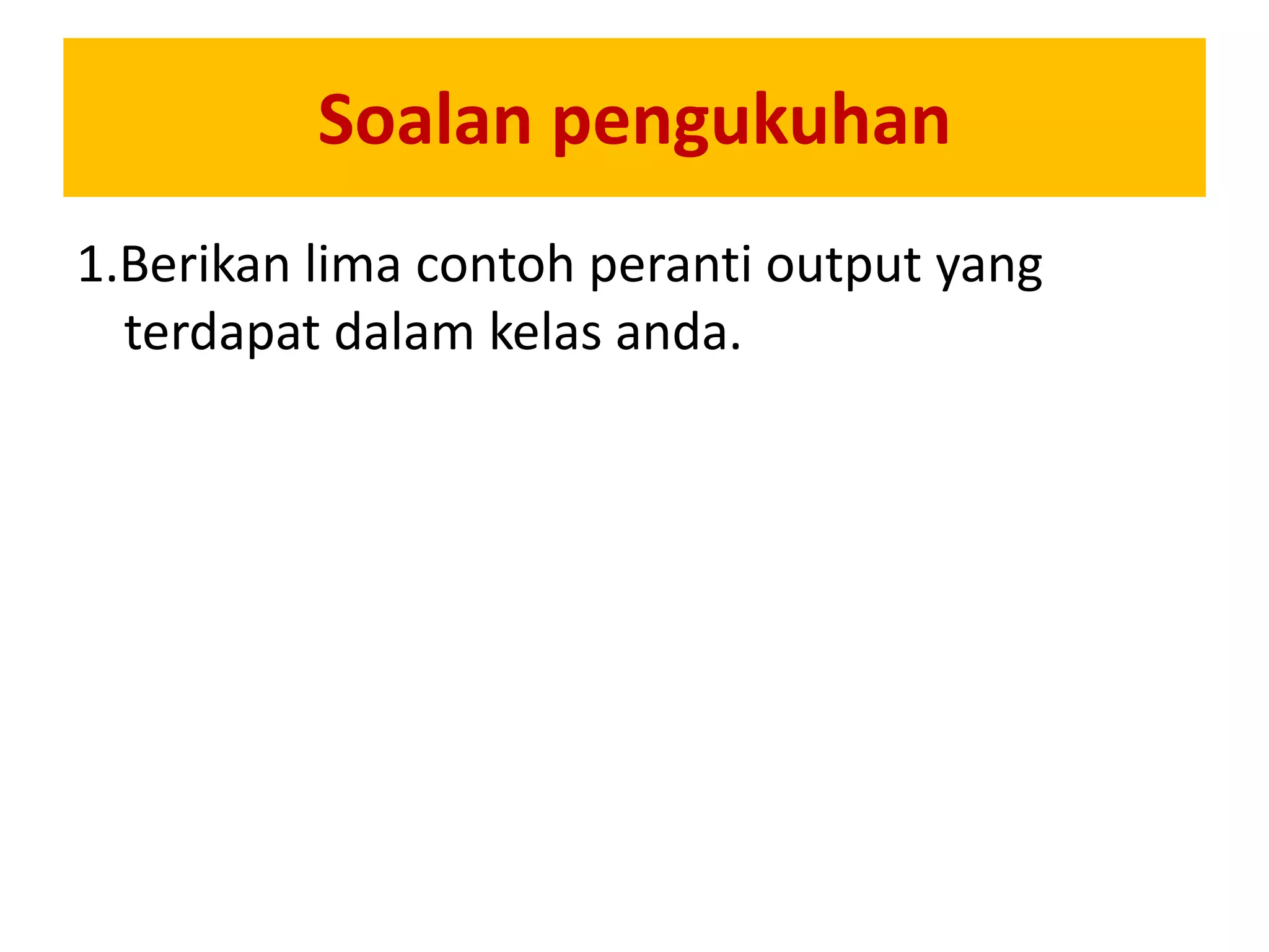 2.2.2 Peranti Output (Output Devices) | PPTX