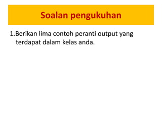 2.2.2 Peranti Output (Output Devices) | PPTX
