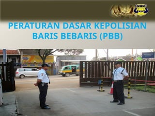 PERATURAN BARIS BERBARIS (PBB).satpam pptx | PPTX