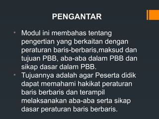 PERATURAN BARIS BERBARIS (PBB).satpam pptx | PPTX