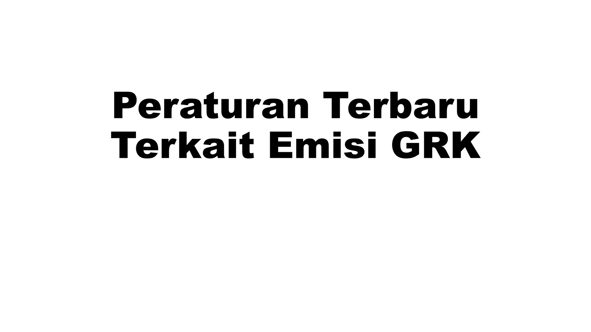Peraturan Terkait Emisi GRK.pptx