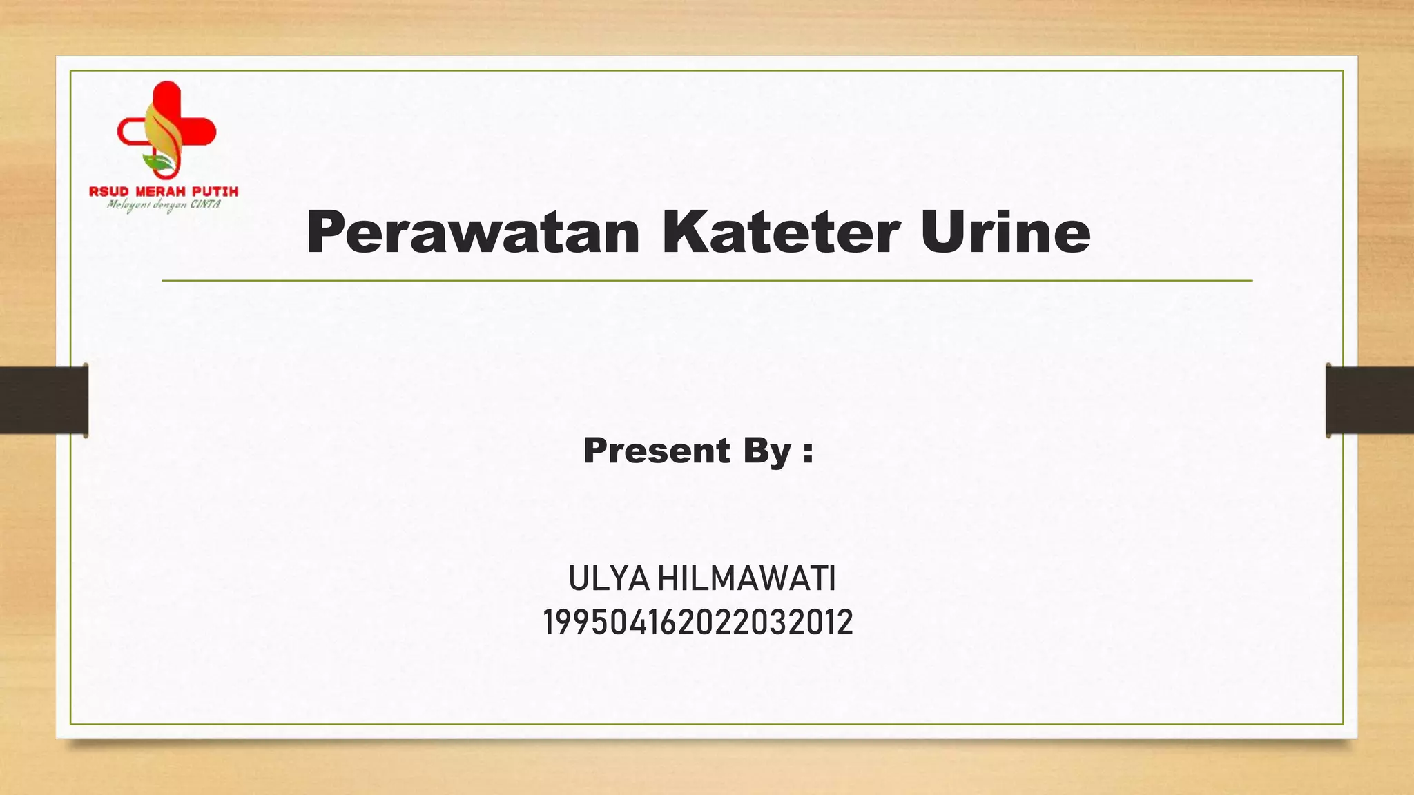 PERAWATAN KATETER URINE | PPT