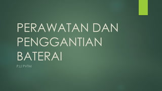 Perawatan Baterai dan memeriksa komponen bateri | PPTX