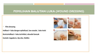perawatan luka dan tatalaksananya (wound dressing) | PPT
