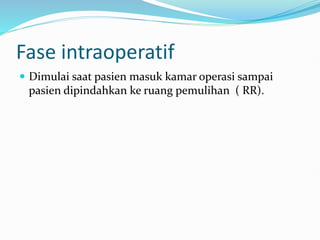 PERAWATAN_PERIOPERATIF_dimulai sejak masuk persiapan sampai selesai | PPTX