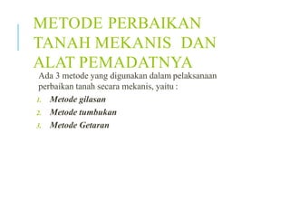 Perbaikan tanah di Indonesia SEBAGAI METODE PERBAIKAN | PPTX