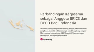 Perbandingan-Kerjasama-BRICS-dan-OECD-Bagi-Indonesia.ppt