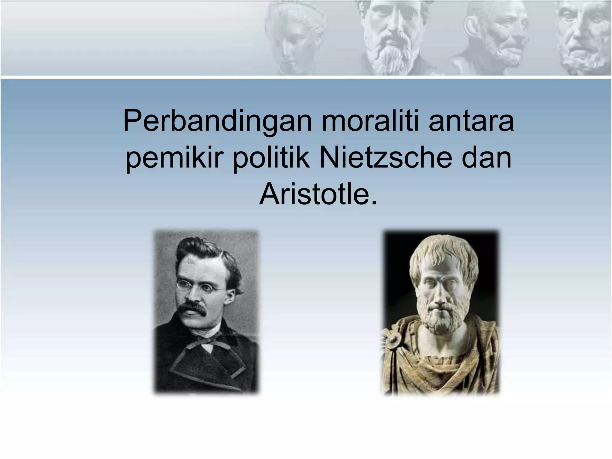 Perbandingan idea moraliti di antara aristotle dan nietzsche | PPTX