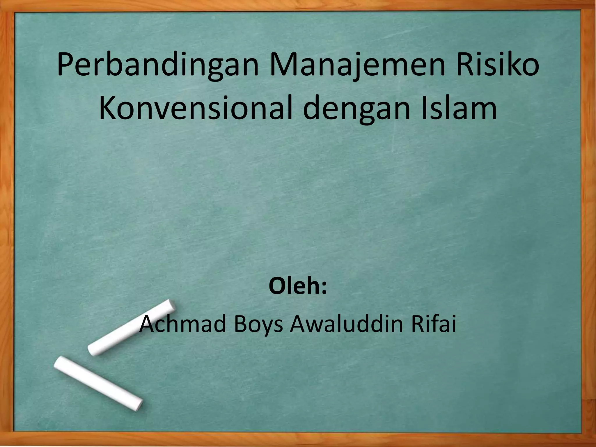 Perbandingan manajemen risiko konvensional dengan islam1 | PPTX