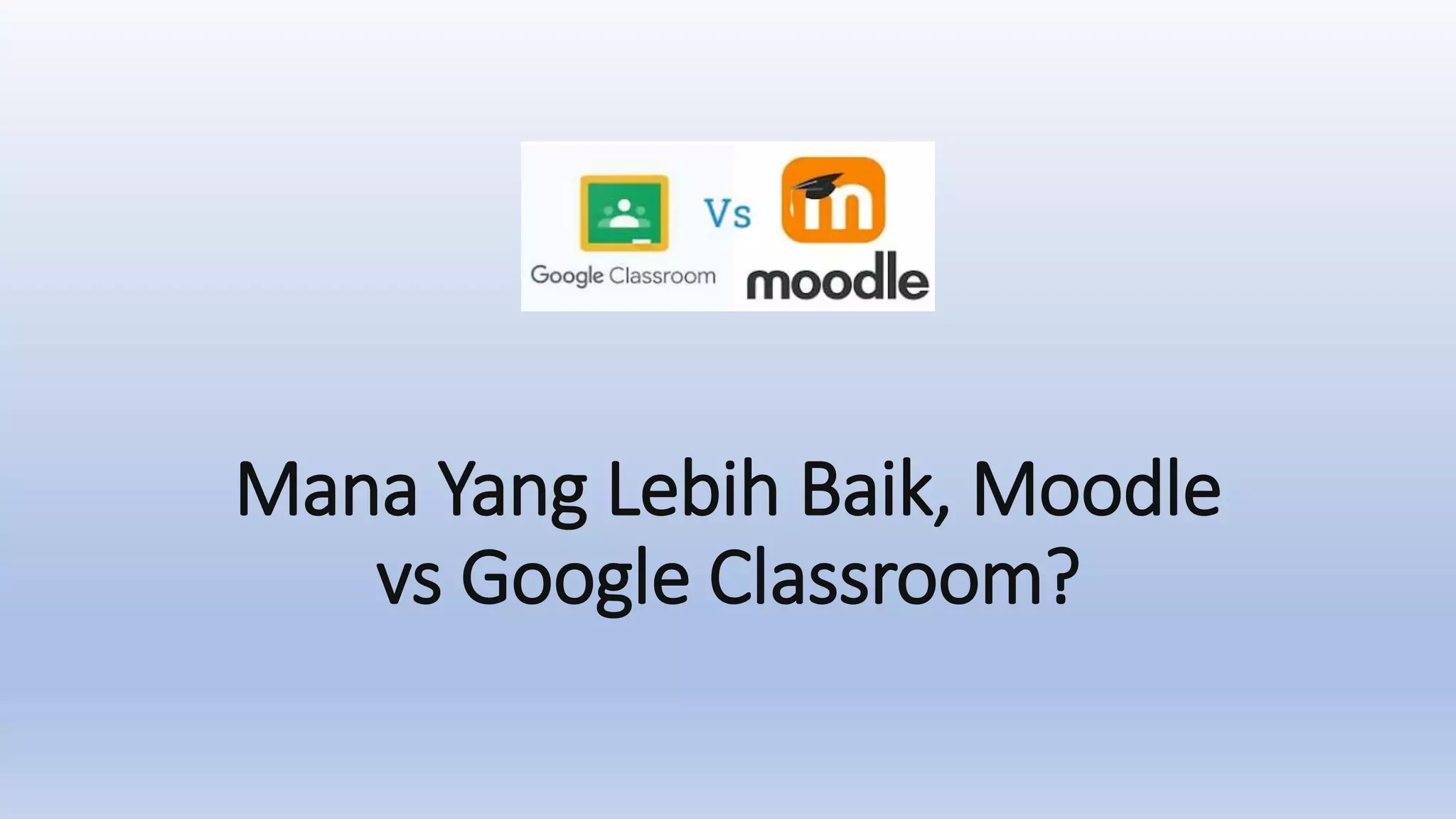 Perbandingan Moodle dan Google Classroom.pptx