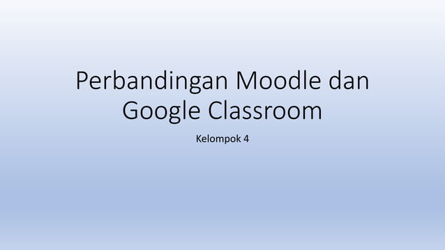 Perbandingan Moodle dan Google Classroom.pptx