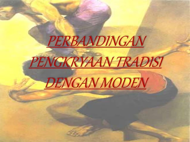 Perbandingan pengkaryaan tradisi dan moden | PPTX