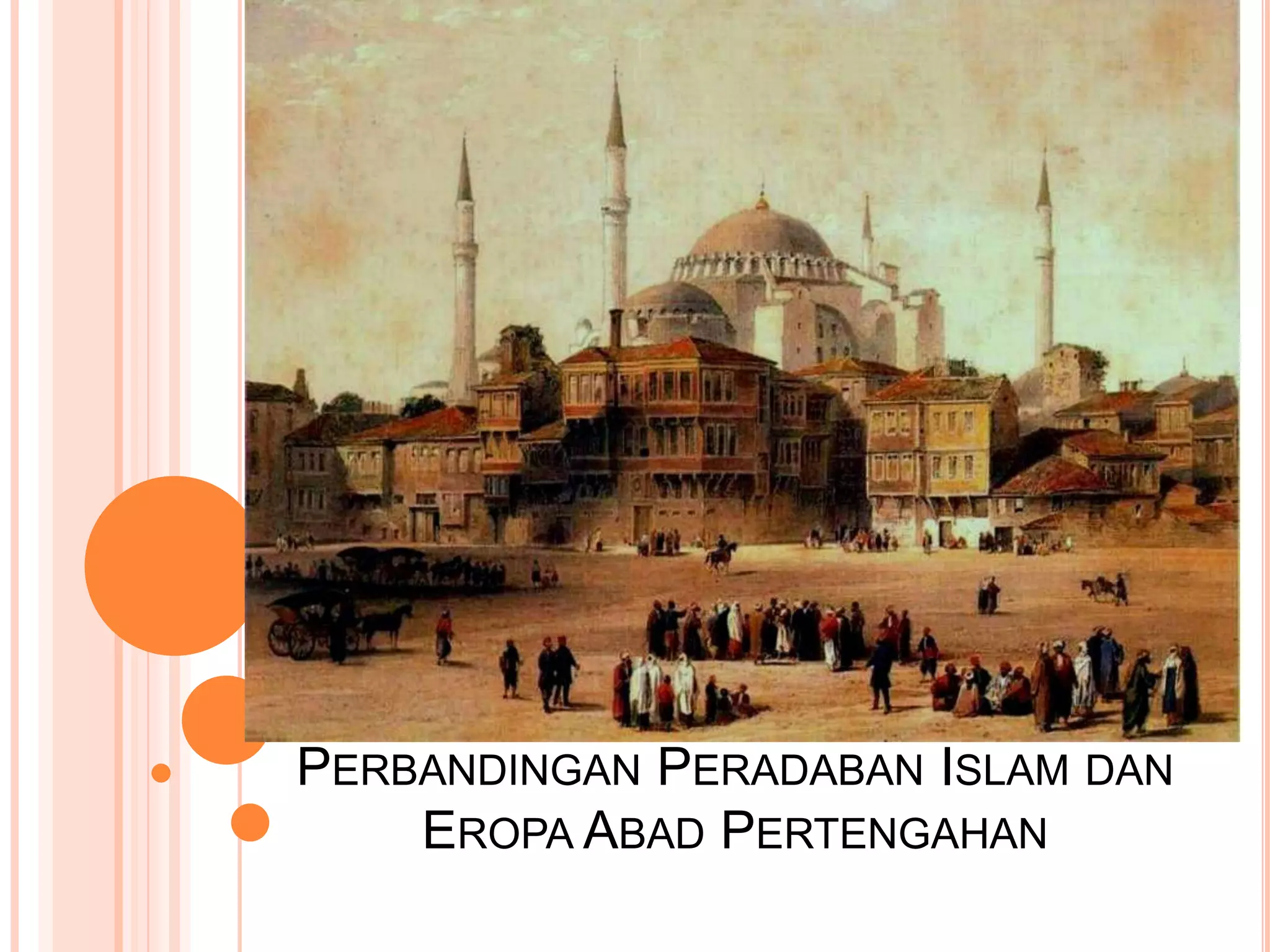 Perbandingan peradaban islam dan eropa abad pertengahan | PPTX