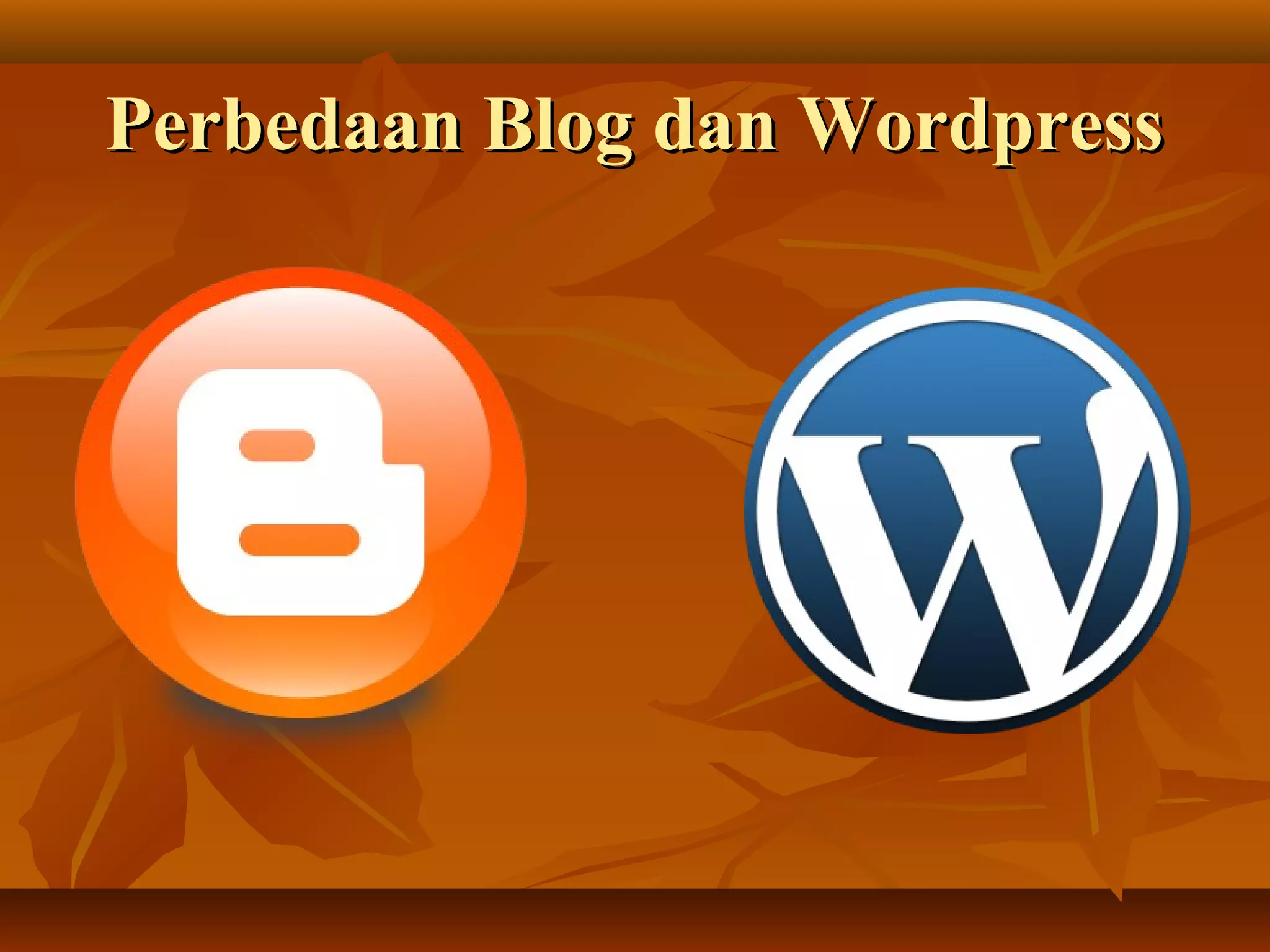 Perbedaan blogspot dan wordpress | PPT