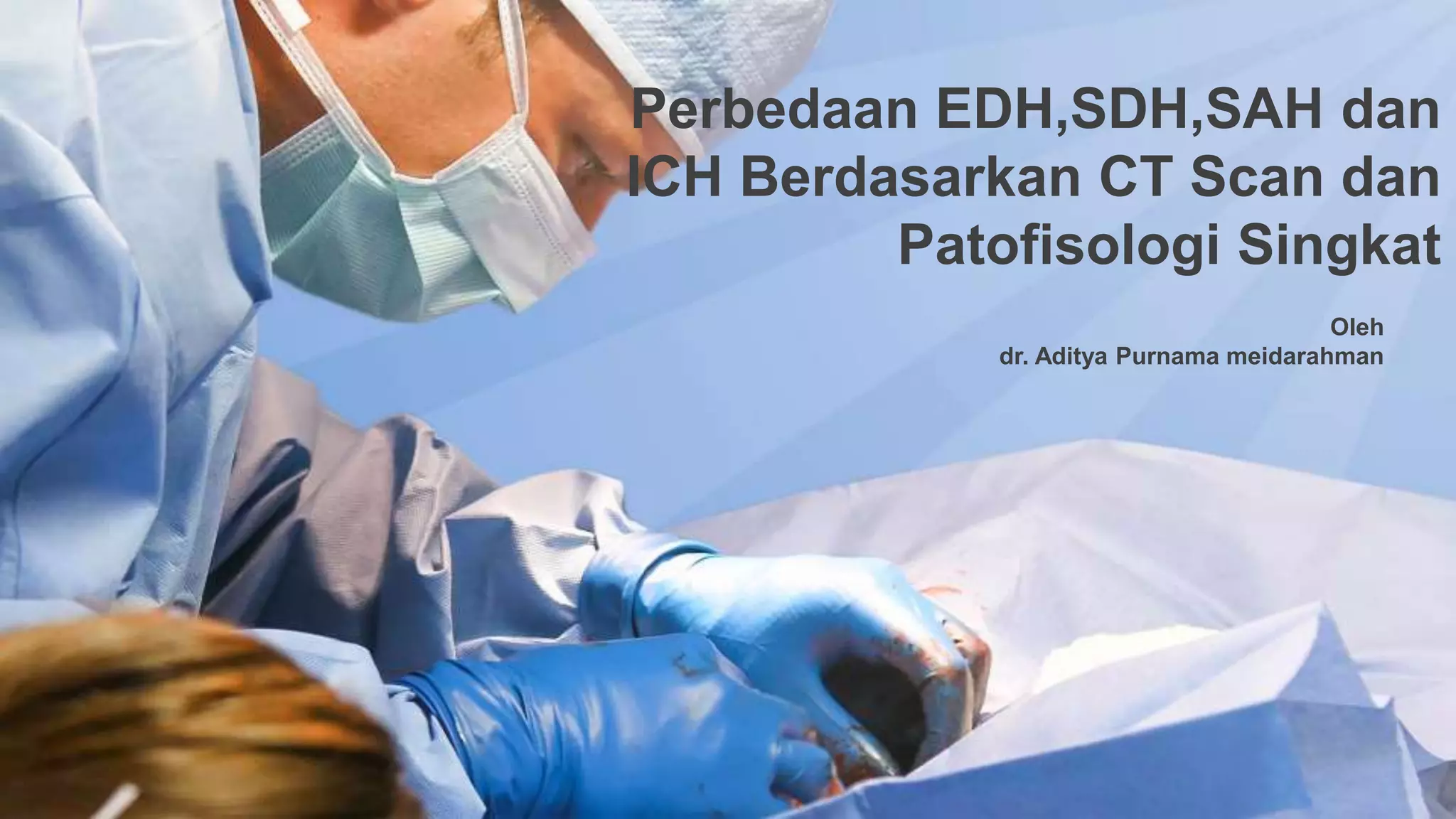 Perbedaan EDH SDH SAH ICH Berdasar CT Scan.pptx
