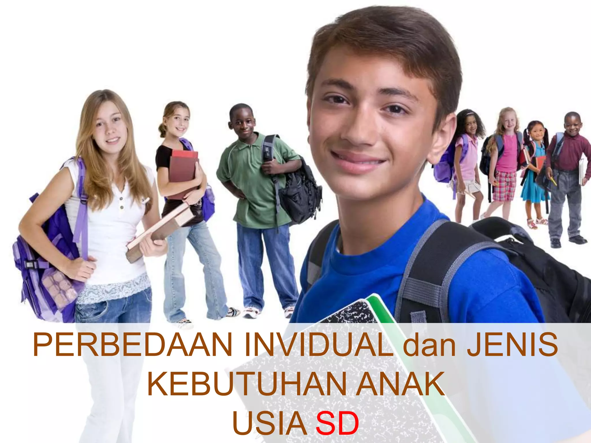Perbedaan invidual dan kebutuhan anak usia sd | PPT