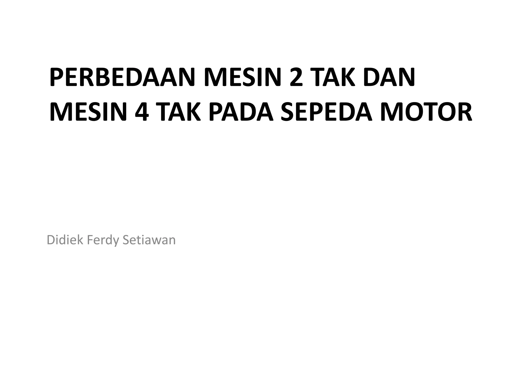 Perbedaan mesin 2 tak dan mesin 4 tak | PPTX