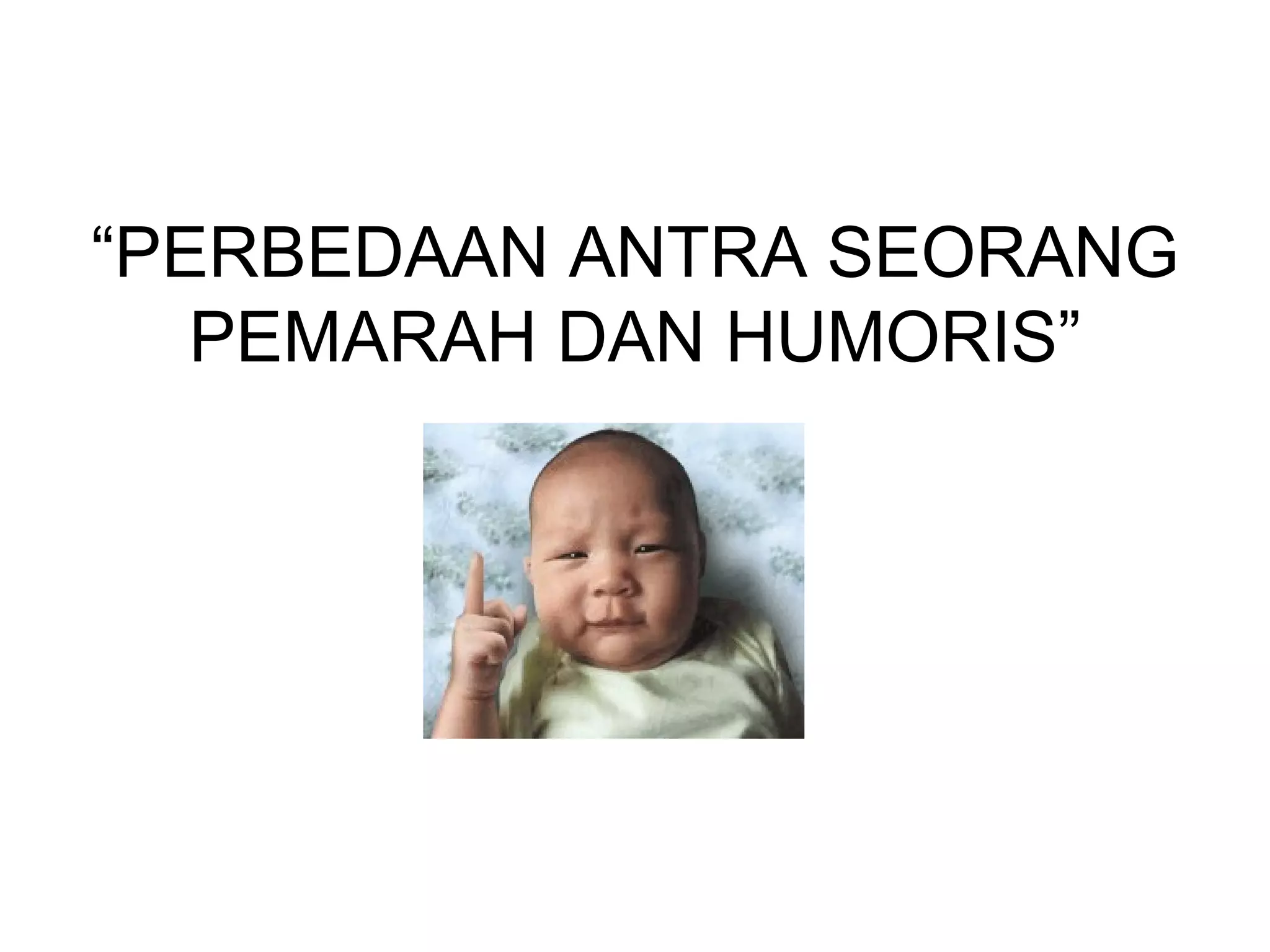 Perbedaan orang pemarah & humoris | PPS