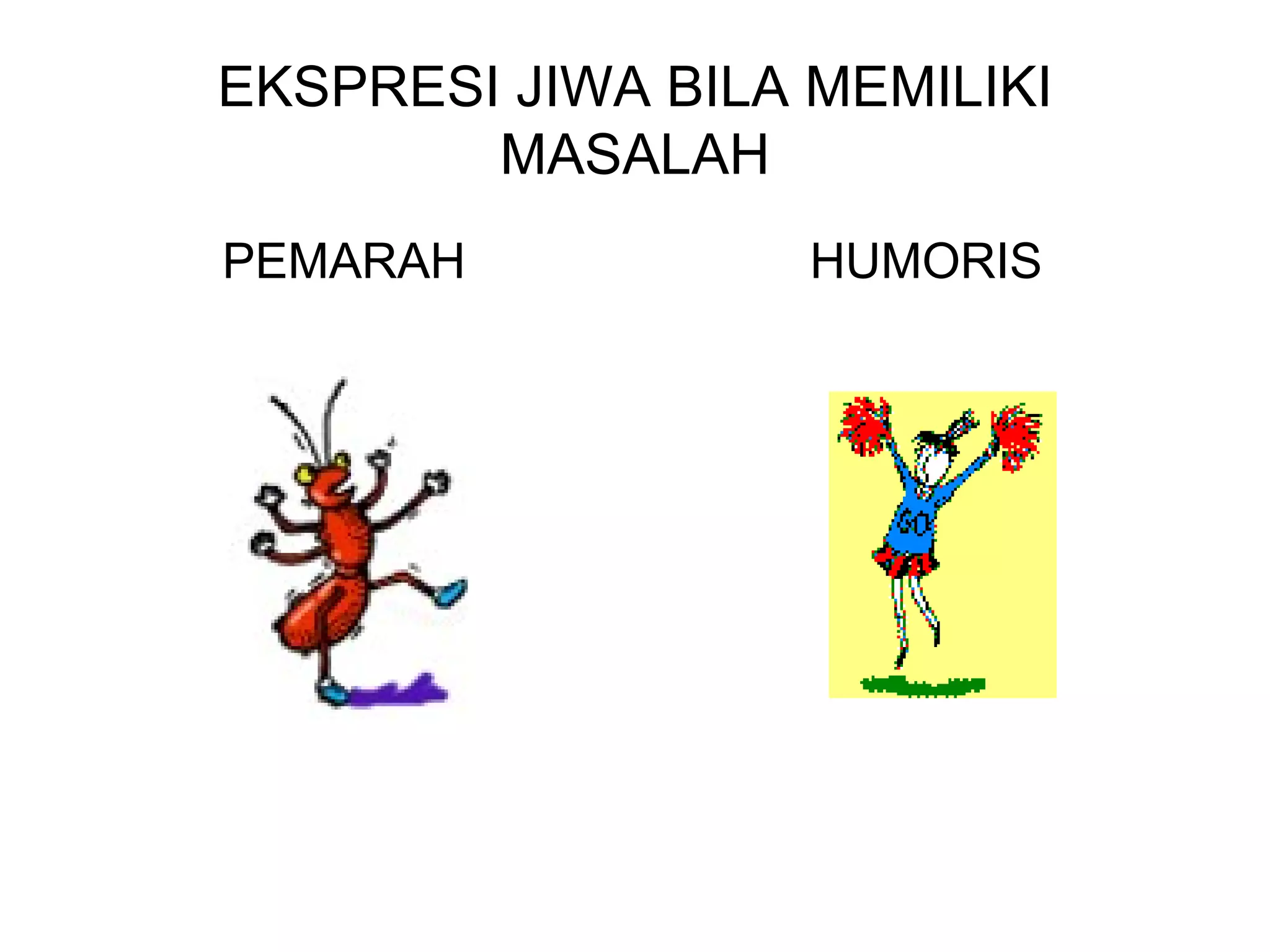 Perbedaan Orang Pemarah And Humoris Ppt