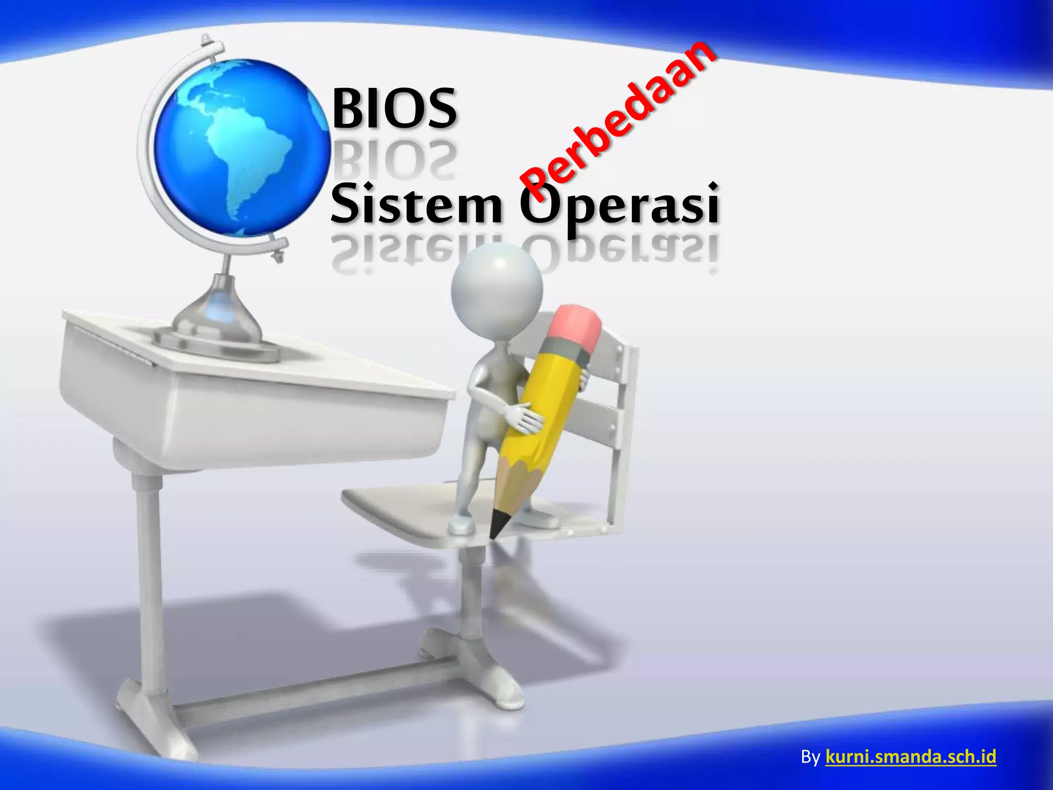 Perbedaan sistem operasi dan bios | PPTX