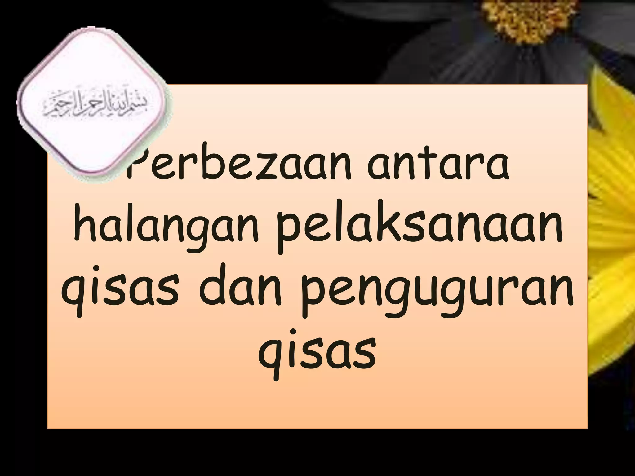 Perbezaan antara pelaksanaan qisas dan penguguran qisas | PPTX