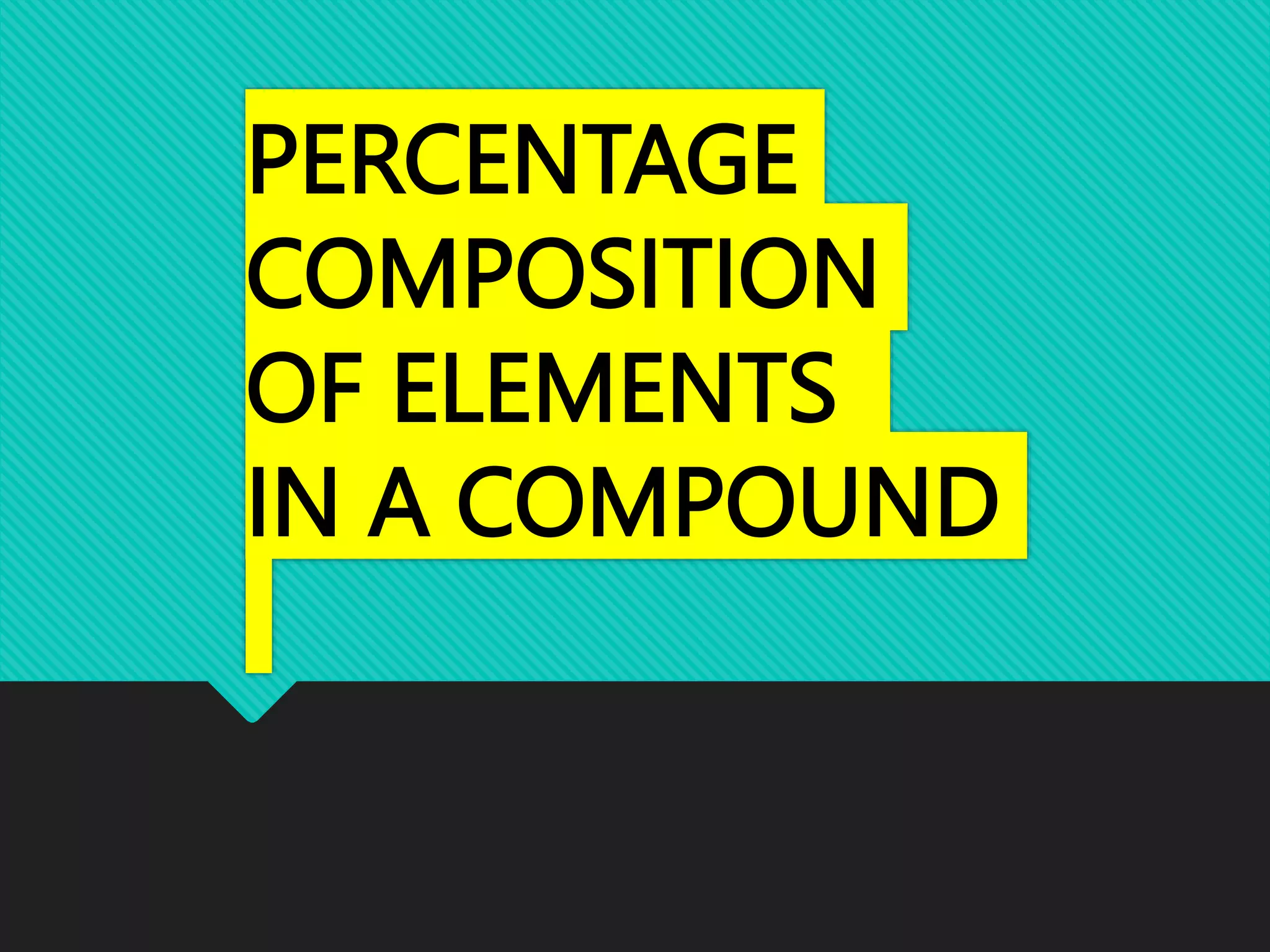 PERCENTAGE COMPOSITION, EMPIRICAL AND MOLECULAR FORMULAS.ppt