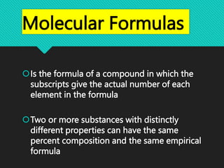 PERCENTAGE COMPOSITION, EMPIRICAL AND MOLECULAR FORMULAS.ppt