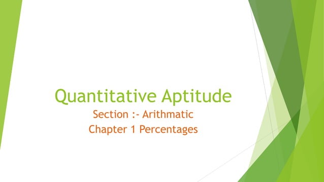 Quantitative Aptitude , Section-Arithmetic , Chapter-Percentages | PPTX