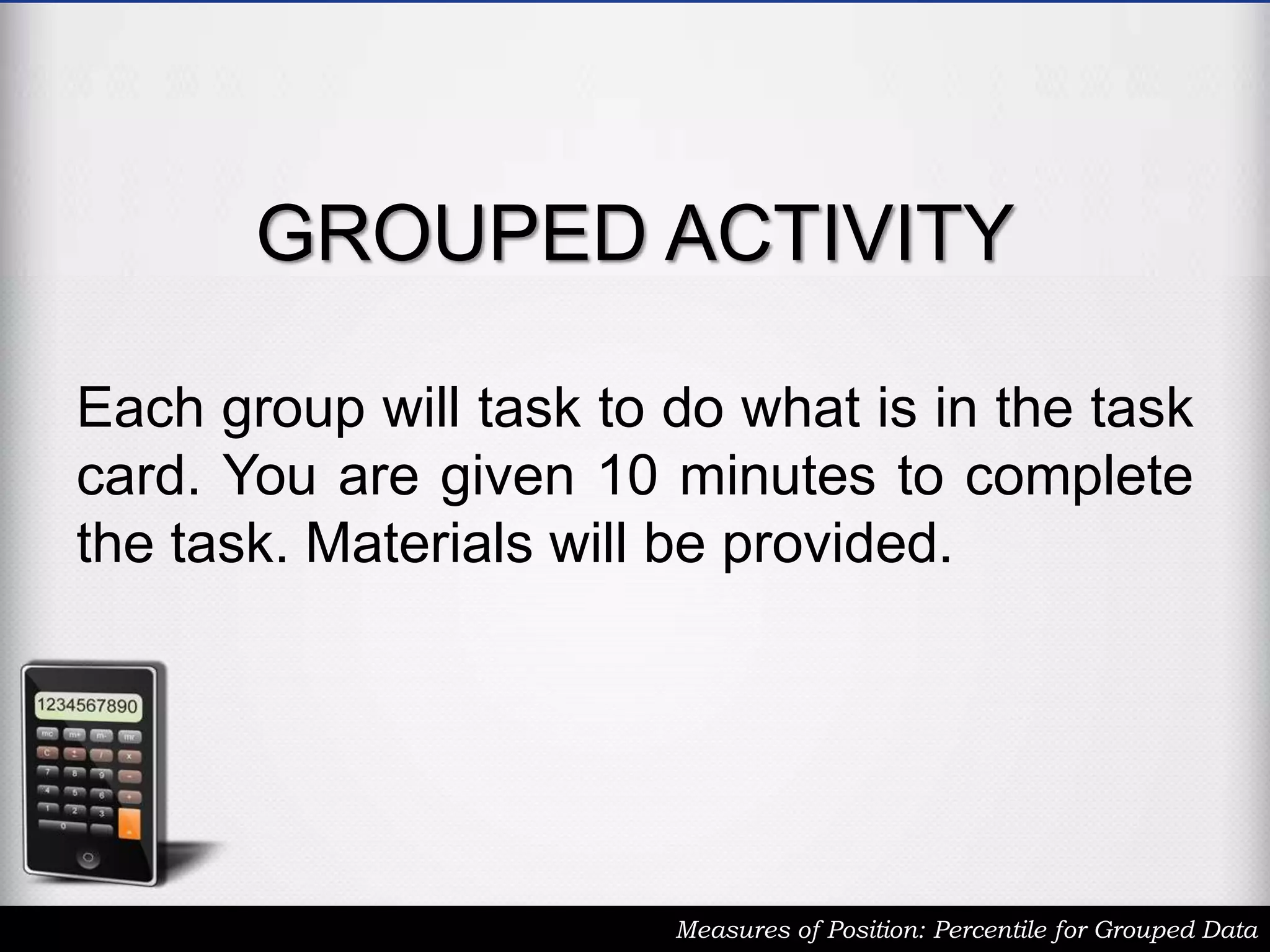 PERCENTILES FOR GROUPED DATA AND PERCENTILE RANK.pptx
