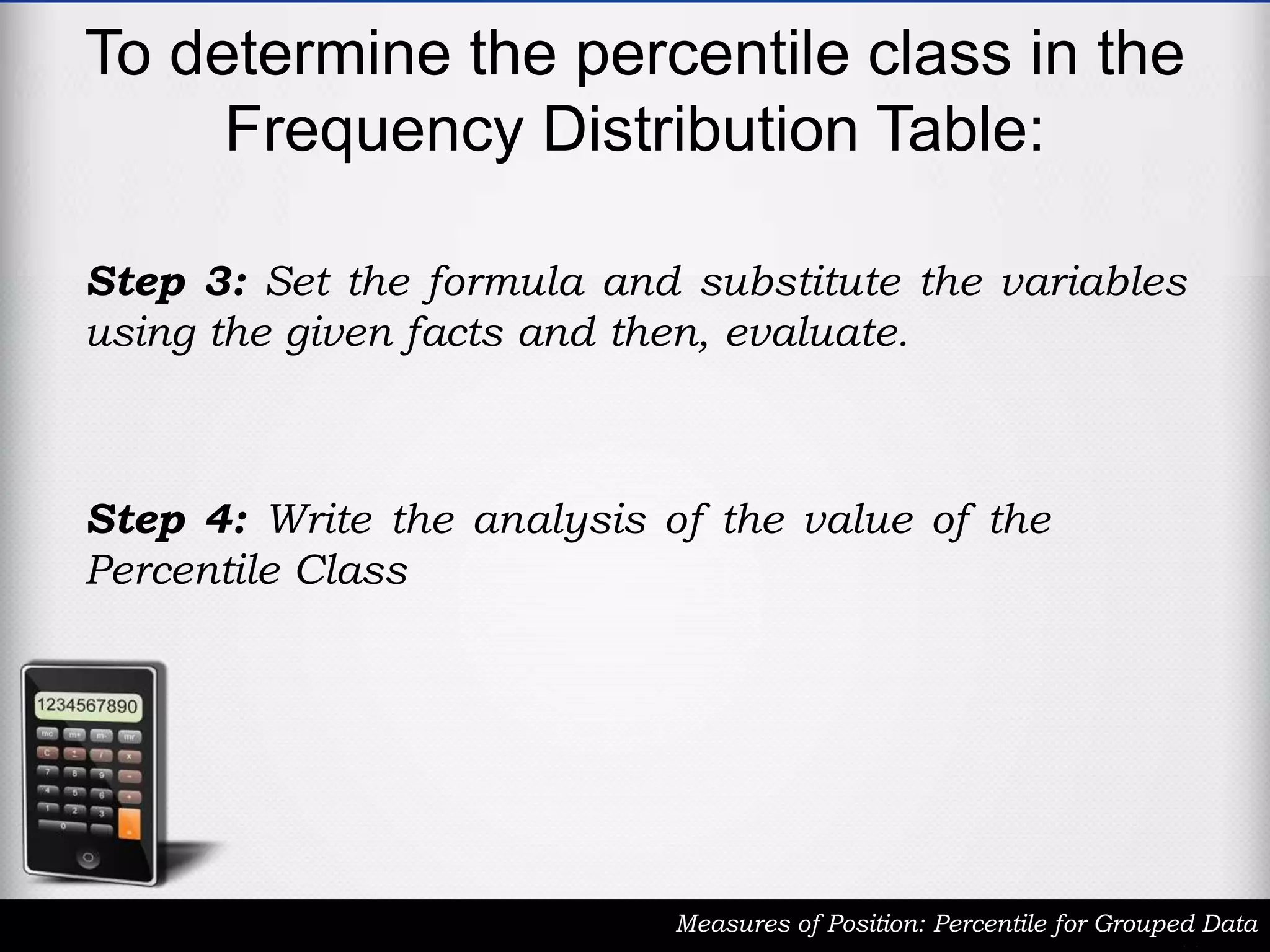 PERCENTILES FOR GROUPED DATA AND PERCENTILE RANK.pptx