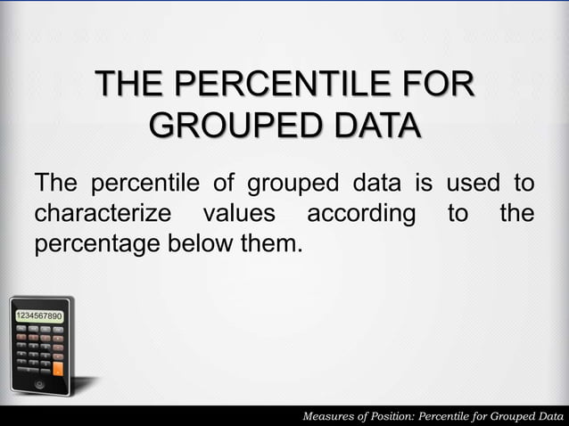 PERCENTILES FOR GROUPED DATA AND PERCENTILE RANK.pptx