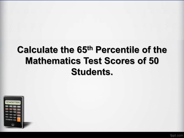 PERCENTILES FOR GROUPED DATA AND PERCENTILE RANK.pptx