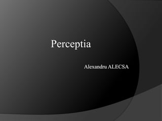 Perceptiile | PPTX