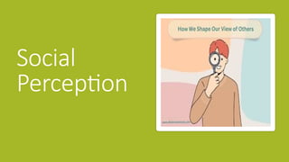 Perception. - social perception in social psychology pptx | PPTX