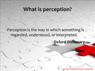 Perception is Reality, Perception is Everything | PPT