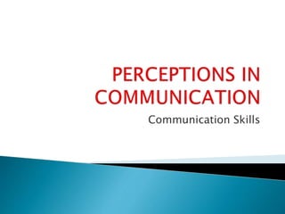 PERCEPTIONS IN COMMUNICATION.pptx