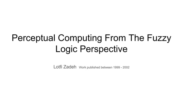 Semantic, Cognitive and Perceptual Computing -Perceptual computing from the fuzzy logic ...