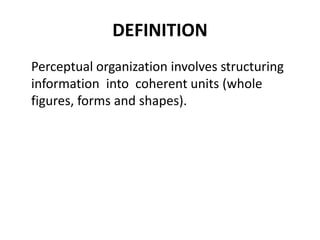 PERCEPTUAL ORGANIZATION.pptx for MEDICAL | PPTX | Science