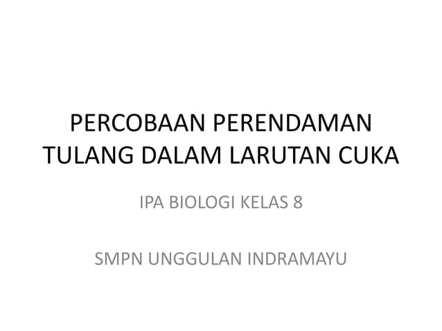 Percobaan perendaman tulang | PPTX