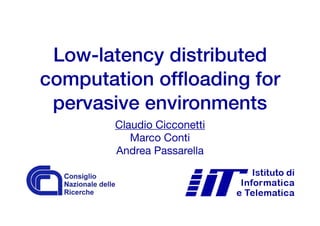 Low-latency distributed computation offloading for pervasive environments | PPT